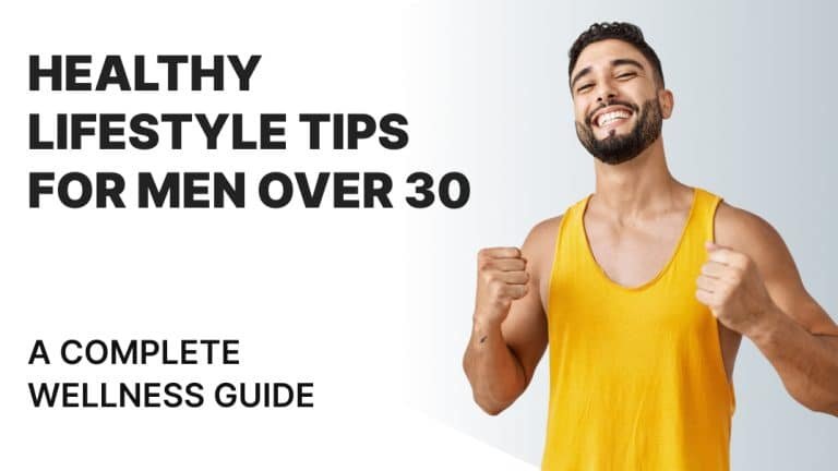 Healthy Lifestyle Tips for Men Over 30 (Complete Guide)